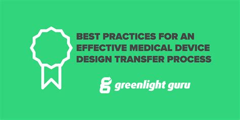 Best Practices For An Effective Medical Device Design Transfer Process