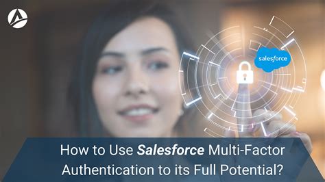 Using Salesforce Multi Factor Authentication To Its Full Potential