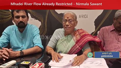 Mhadei River Flow Already Restricted Nirmala Sawant Rdx Goa