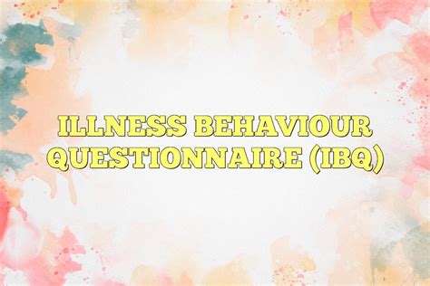 Illness Behaviour Questionnaire Ibq
