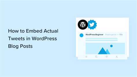 How To Embed Actual Tweets In Wordpress Blog Posts Easy