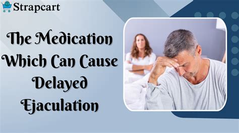 The Medication Which Can Cause Delayed Ejaculation Strapcart