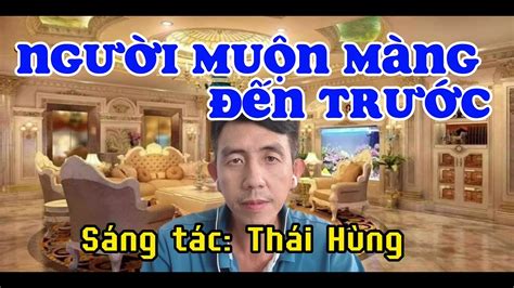 Người Muộn Màng Đến Trước St Thái Hùng Youtube