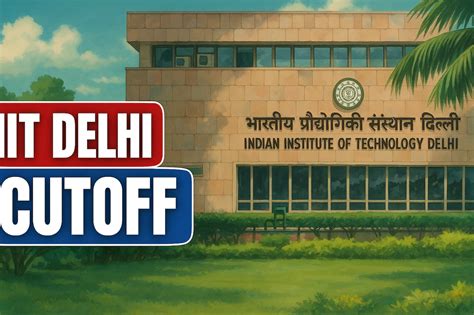 Iit Delhi Jee Advanced Cut Off 2025 Expected Coachingdaddy
