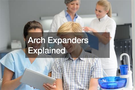 Arch Expanders Explained Health Talk Online