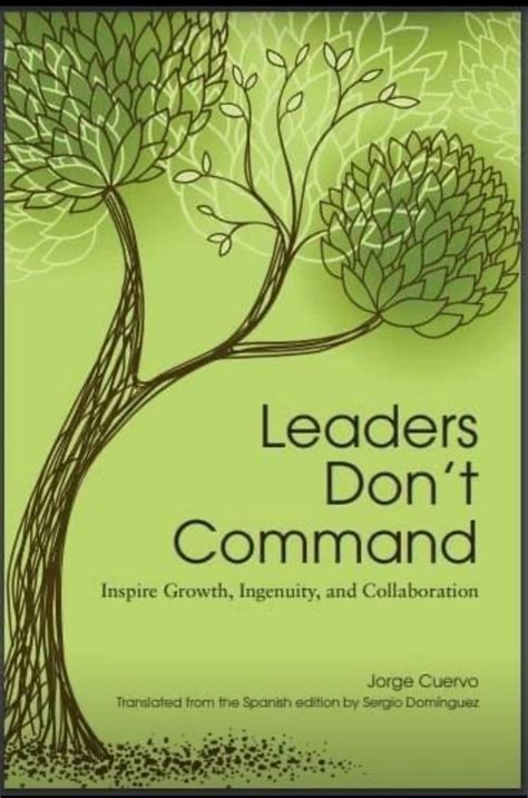 Leadership Is Not Only Giving Commands Effective Leaders Inspire And Guide Fostering