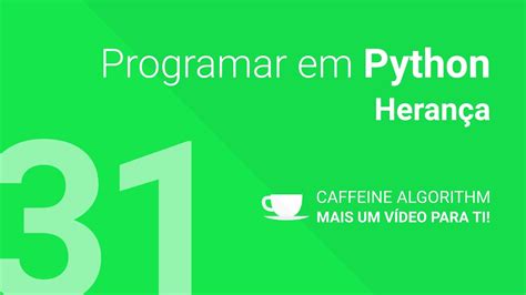 Programar Em Python 31 Herança Youtube