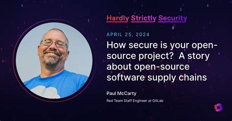 Paul Mccarty On Linkedin Softwaresupplychain Hardlystrictlysecurity