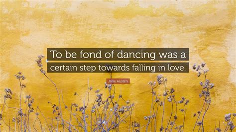 Jane Austen Quote To Be Fond Of Dancing Was A Certain Step Towards