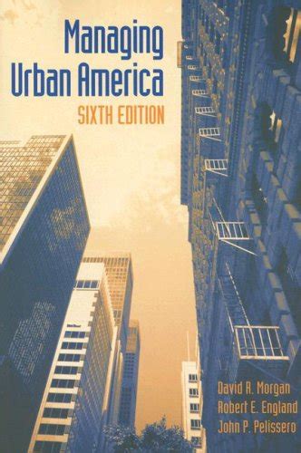 Managing Urban America Morgan David R England Robert E