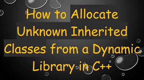 How To Allocate Unknown Inherited Classes From A Dynamic Library In C
