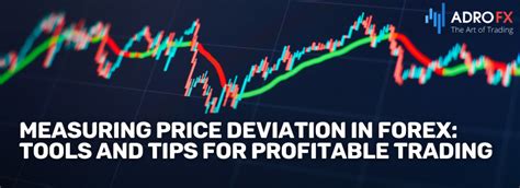Measuring Price Deviation In Forex Tools And Tips For Profitable