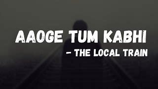 The Local Train Aaoge Tum Kabhi Aalas Ka Pedh English Translation ...