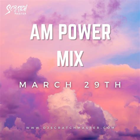 Stream Am Power Mix March 29th By Dj Scratch Master Listen Online For