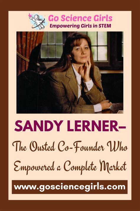Sandy Lerner The Ousted Co Founder Who Empowered A Complete Market Go Science Girls