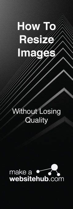 How To Resize Images And Make Images Larger Without Losing Quality Make A Website Hub Resize
