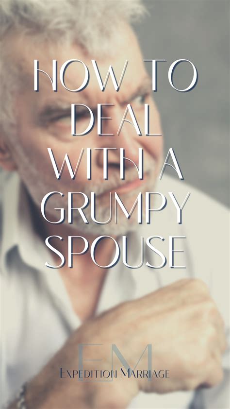 How To Deal With A Grumpy Spouse Expedition Marriage