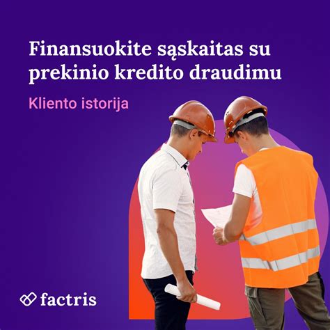 „factris” Klientas Statybos įmonė Kuriai Užsitikrinti Reikiamą Kiekį Apyvartinių Lėšų Padeda