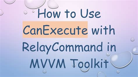 How To Use Canexecute With Relaycommand In Mvvm Toolkit Youtube