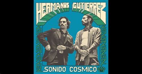 ‎sonido Cósmico Album By Hermanos Gutiérrez Apple Music