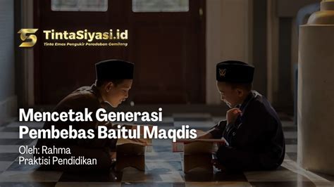Mencetak Generasi Pembebas Baitul Maqdis