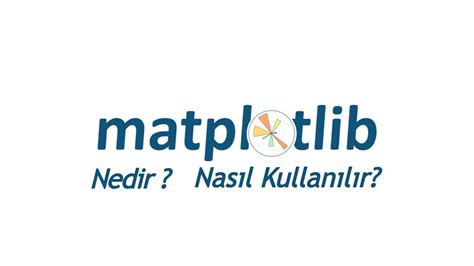Matplotlib Kütüphanesi Nedir Nasıl Kullanılır