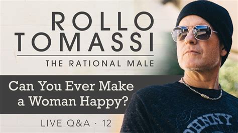 Rollo Tomassi Can You Make A Woman Happy Youtube