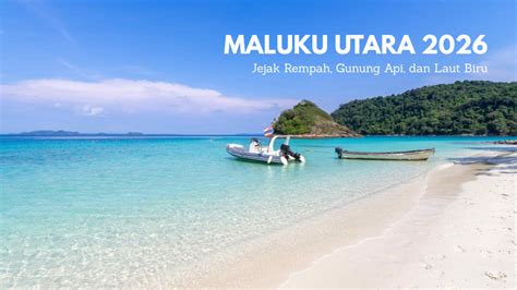 Gunung Gamkonora Alam Maluku Utara Yang Jarang Dijelajahi Pesona