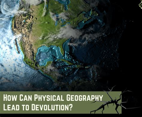 How Can Physical Geography Lead To Devolution Explained