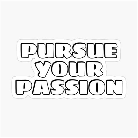 Pursue Your Passion Short Motivational Phrases Sticker For Sale By Ideasforartists In 2024