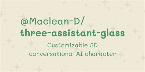 Github Maclean Dthree Assistant Glass Customizeable 3d Conversational Ai Character With Vapi
