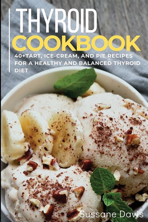 Thyroid Cookbook 40tart Ice Cream And Pie Recipes For A Healthy And