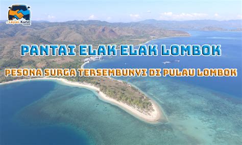 Pantai Elak Elak Pesona Surga Tersembunyi Di Pulau Lombok