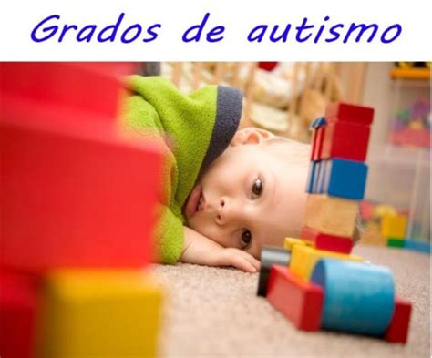 Sabes Cuantos Grados De Autismo Hay