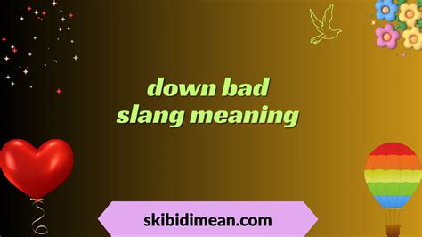 Down Bad Slang Meaning What It Really Means And How People Use It 2025