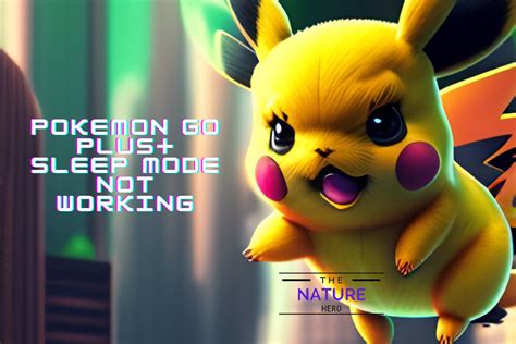 How To Fix Pokemon Go Plus Sleep Mode Not Working The Nature Hero