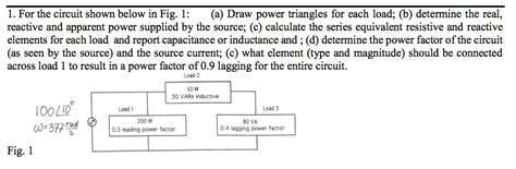 Solved For The Circuit Shown Below In Fig 1 A Draw Power Triangles For Each Load B