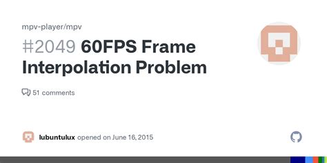 60fps Frame Interpolation Problem · Issue 2049 · Mpv Playermpv · Github