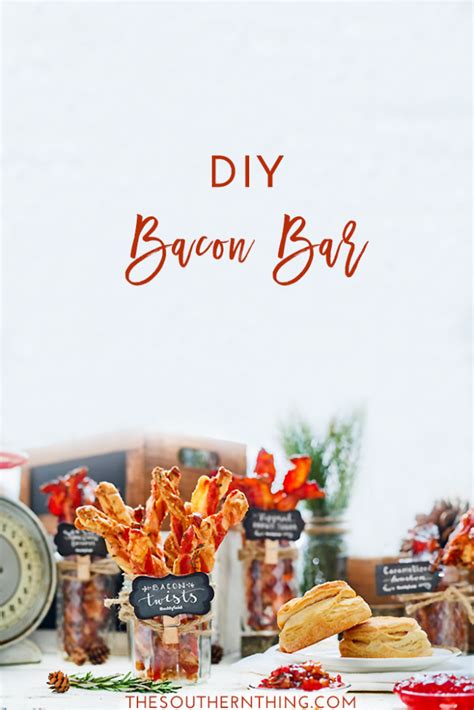 How To Create A Bacon Bar Win Bacon For A Year • The Southern Thing