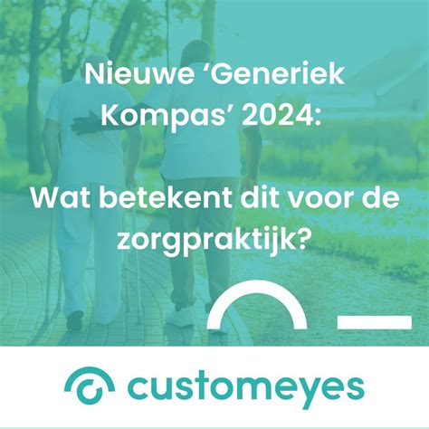Nieuwe ‘generiek Kompas 2024 Wat Betekent Dit Voor De Zorgpraktijk Customeyes