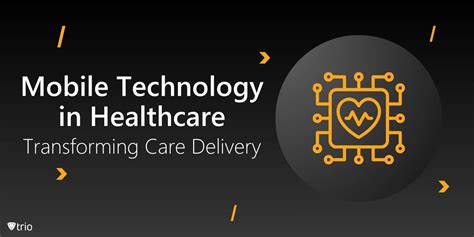 Mobile Technology In Healthcare Transforming Care Delivery