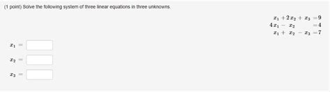 Solved 1 Point Solve The Following System Of Three Linear Chegg