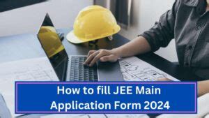 How To Fill JEE Main Application Form 2024 Check Step By Step Guide