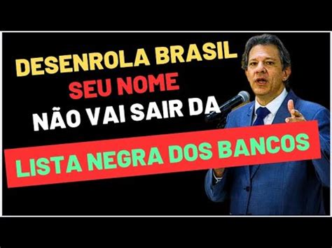 Desenrola SEU NOME NÃO VAI SAIR DA LISTA NEGRA DOS BANCOS Como faço