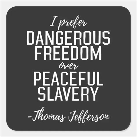 Dangerous Freedom Thomas Jefferson Quote Square Sticker Zazzle