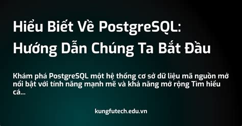 hiểu biết về postgresql hướng dẫn chúng ta bắt Đầu