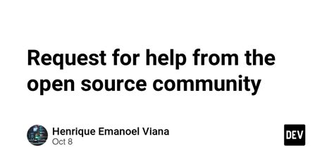 Request For Help From The Open Source Community Dev Community