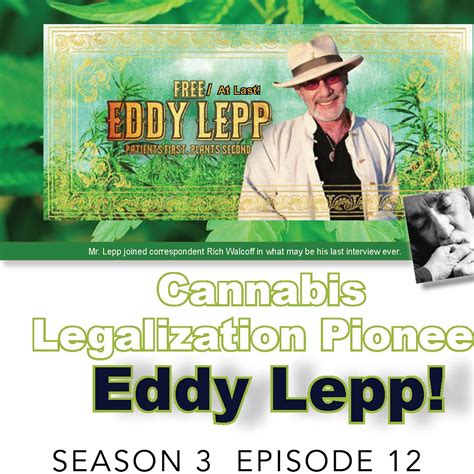 Cannabis Legalization Pioneer Eddy Lepp Americas Cannabis Conversation