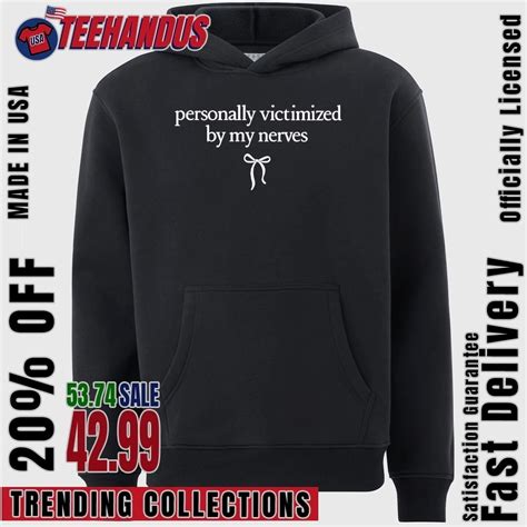 Personally Victimized By My Nerves Shirt Hoodie Sweater Long Sleeve