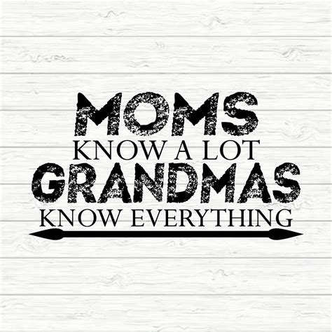 Moms Know A Lot Grandmas Know Everything Masterbundles